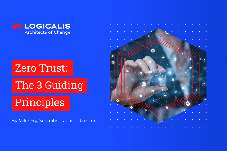 Zero Trust - The 3 Guiding Principles | Logicalis